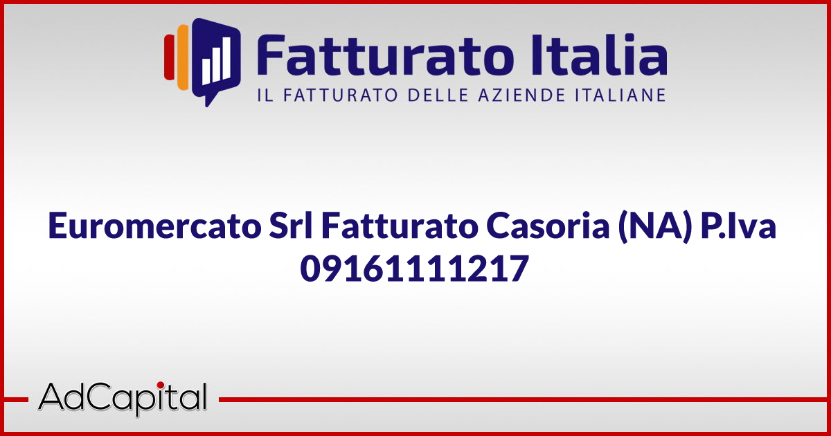 Euromercato Srl Fatturato Casoria (NA) P.Iva 09161111217